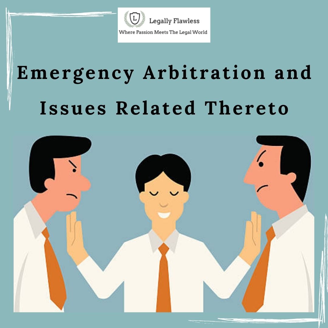 Emergency Arbitration and Issues related thereto - Legally Flawless