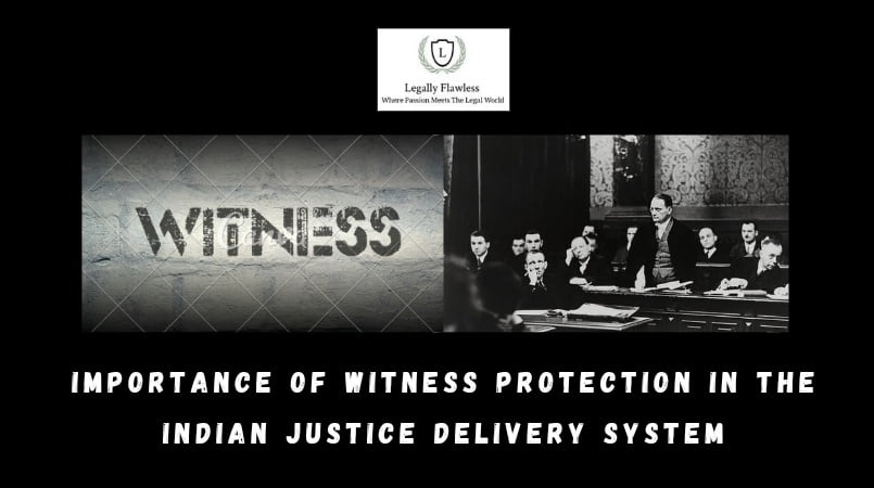 Importance of Witness Protection in the Indian Justice Delivery System ...