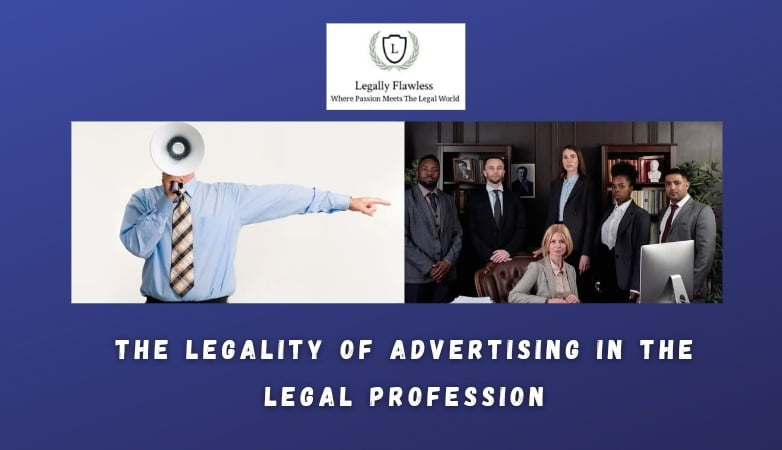 The Legality of Advertising in the Legal Profession - Legally Flawless