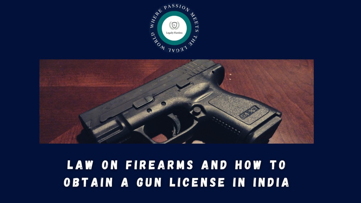 Law on Firearms and How To Obtain A Gun License in India - Legally Flawless