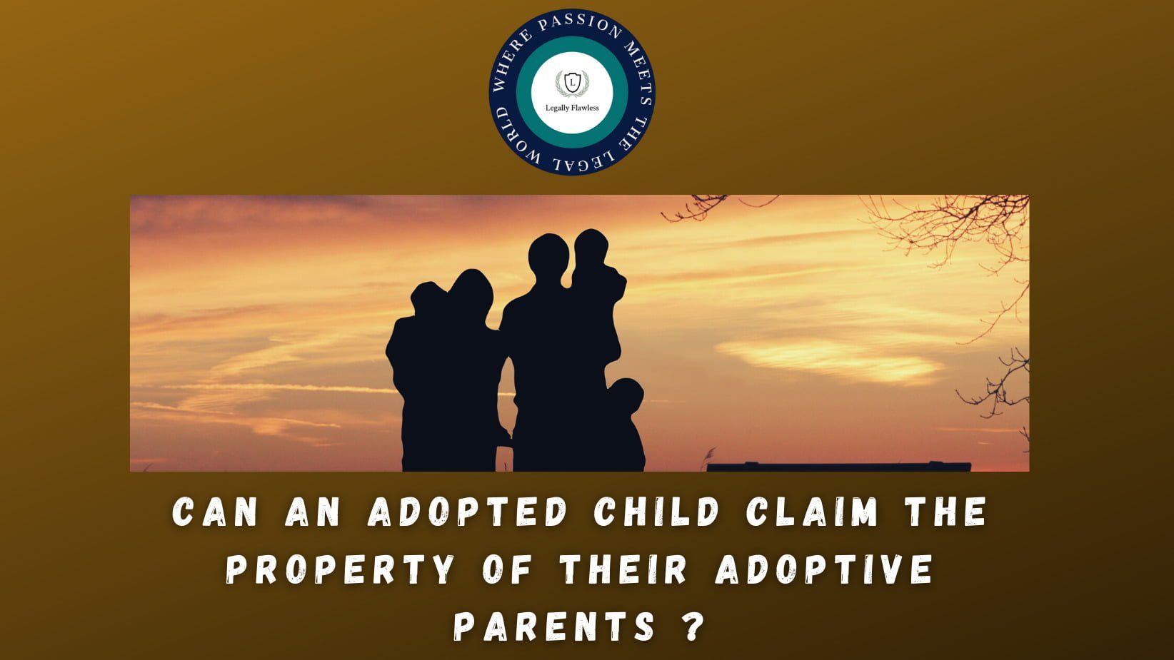 Can An Adopted Child Claim the Property of their Adoptive Parents ...