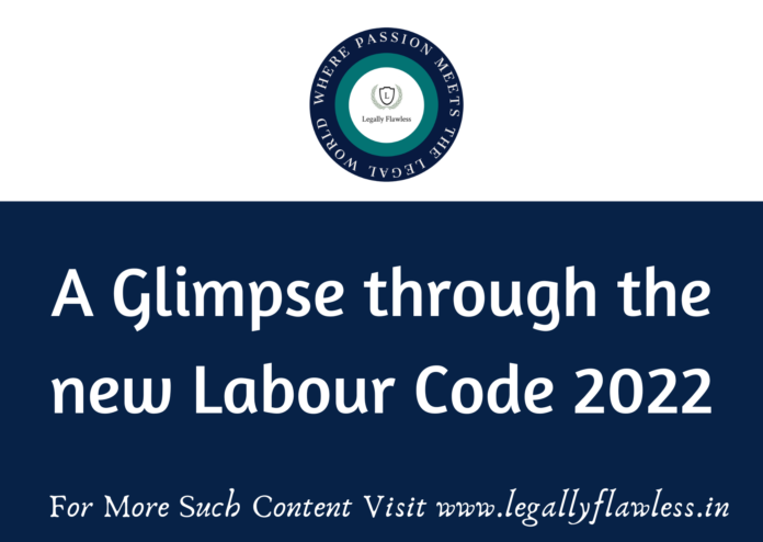 A Glimpse through the new Labour Code 2022 - Legally Flawless