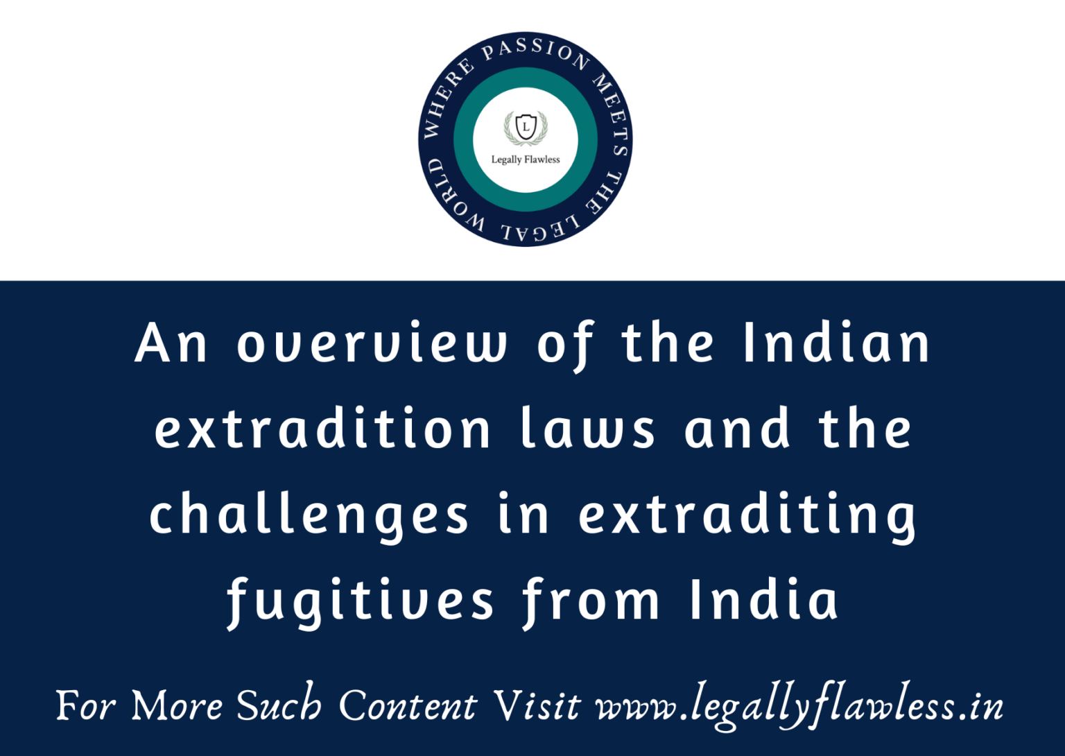 An overview of the Indian extradition laws and the challenges in ...