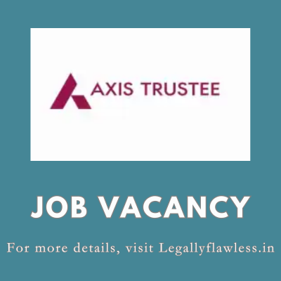 Vacancy for Lawyers at Axis Trustee Services, Mumbai - Legally Flawless