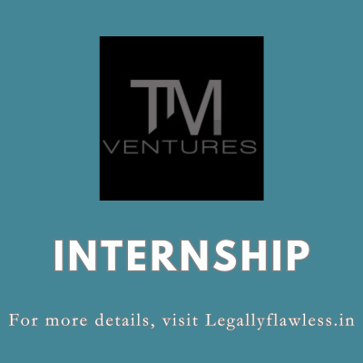 PAID Internship Opportunity at TM Ventures - Legally Flawless
