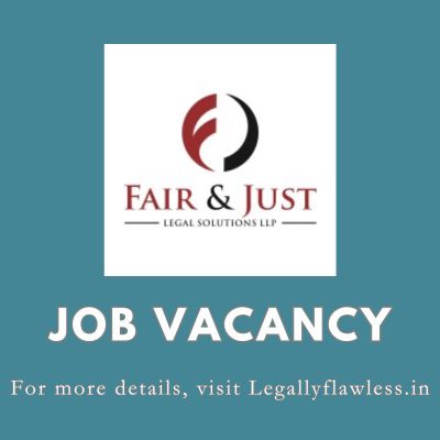 Vacancy for Legal Associate at Fair & Just Legal Solutions LLP ...