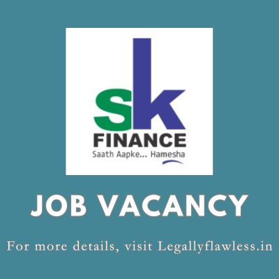 Vacancy for Legal Officers at SK Finance Ltd. (Freshers can also apply ...