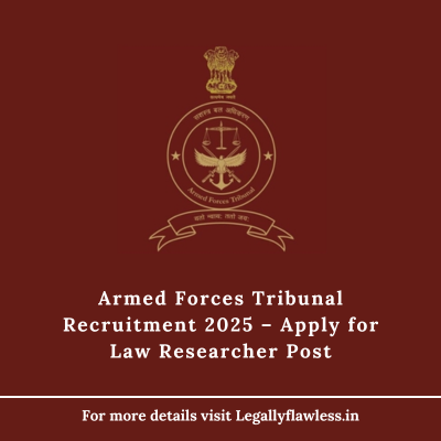 Armed Forces Tribunal Recruitment 2025 – Apply for Law Researcher Post - Legally Flawless
