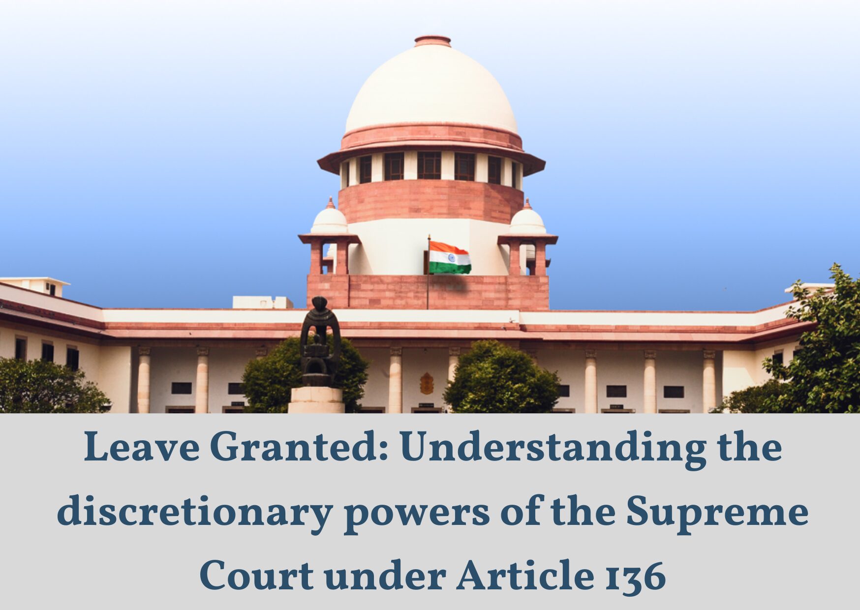 Leave Granted: Understanding the discretionary powers of the Supreme ...