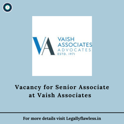 Vaish Associates Advocates Hiring: Senior Associate – Corporate ...